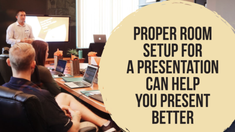 Have a Better Presenation When Your Room is Set Up Properly