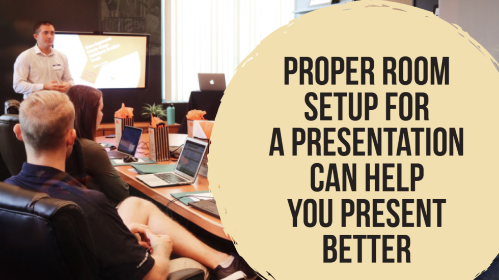 Have a Better Presenation When Your Room is Set Up Properly