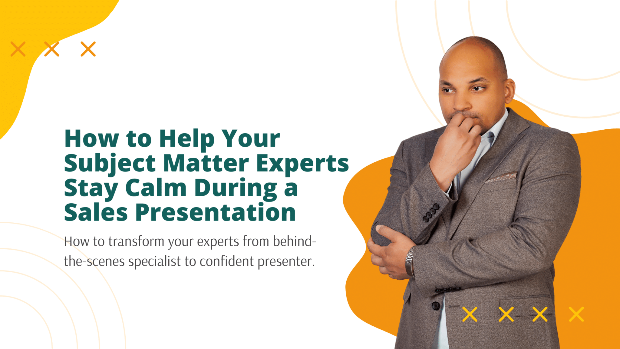 How to Help Your SMEs Stay Calm During a Sales Presentation